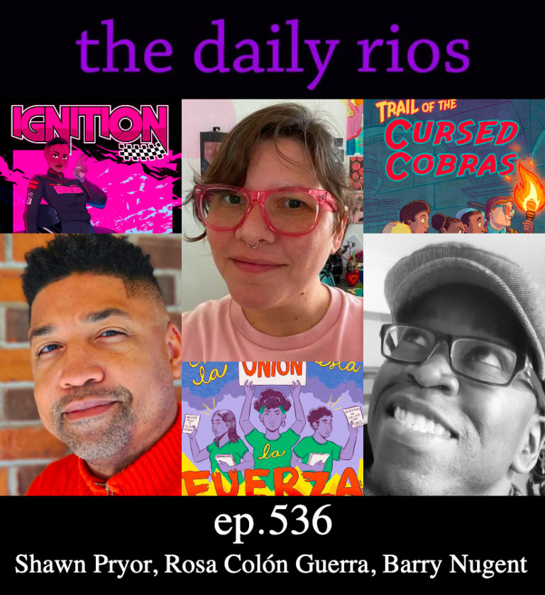 TDR 536: Shawn Pryor, Rosa Colón Guerra, Barry Nugent • The Daily Rios